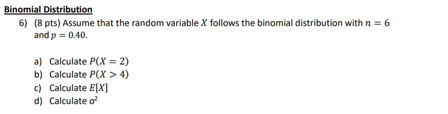 Solved Binomial Distribution 6) (8 pts) Assume that the | Chegg.com