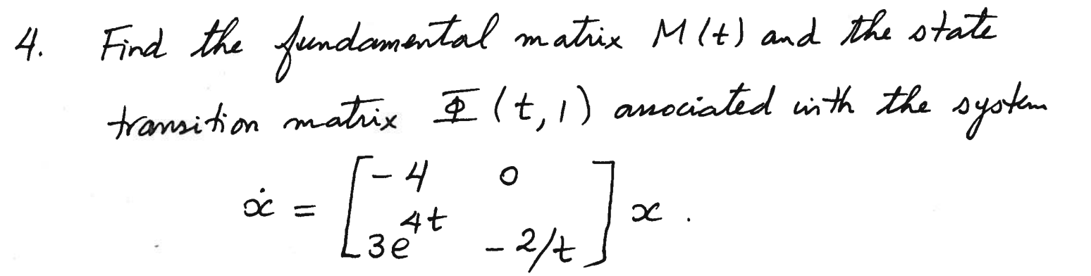 Solved 4. Find the fundamental mathix M(t) and the state | Chegg.com