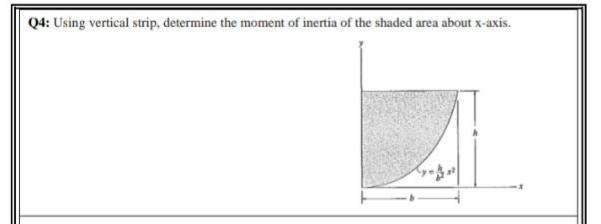 Solved Q4: Using vertical strip, determine the moment of | Chegg.com