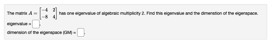 Solved The matrix A=[−4−824] has one eigenvalue of algebraic | Chegg.com