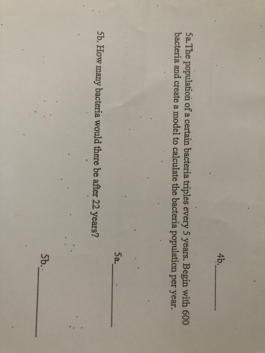 Solved 4b 5a.The population of a certain bacteria triples | Chegg.com