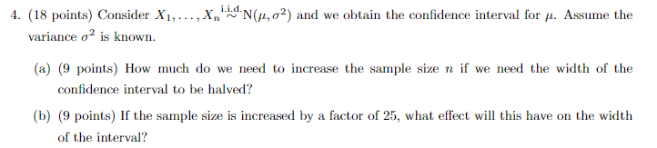 Solved 4. (18 points) Consider X1,…,Xn∼ i.i.d. N(μ,σ2) and | Chegg.com