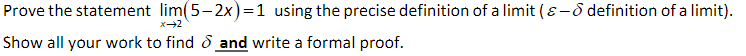 Solved Prove the statement limx→2(5−2x)=1 using the precise | Chegg.com