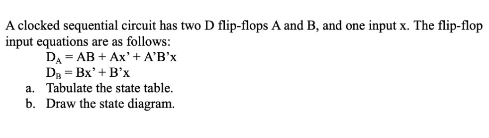 Solved A clocked sequential circuit has two D flip-flops A | Chegg.com