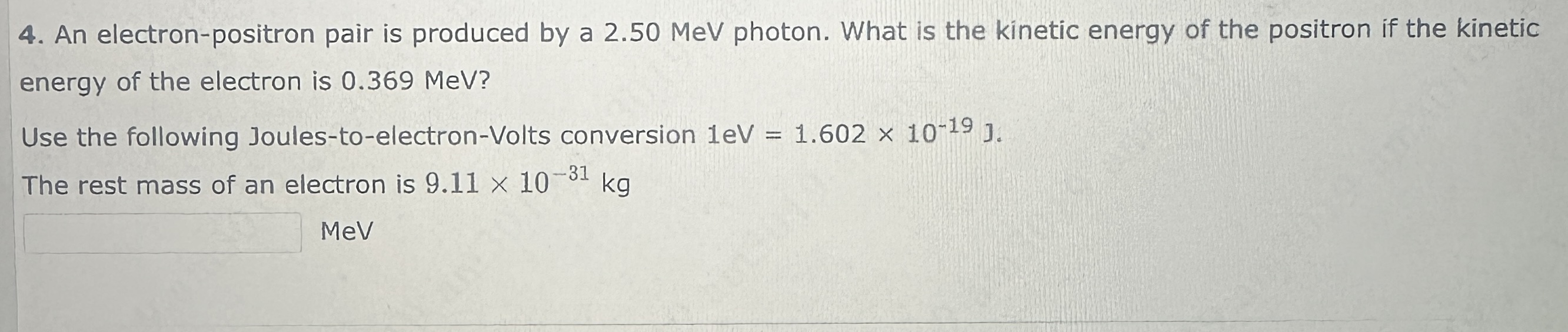 Solved 4. An electron-positron pair is produced by a 2.50MeV | Chegg.com