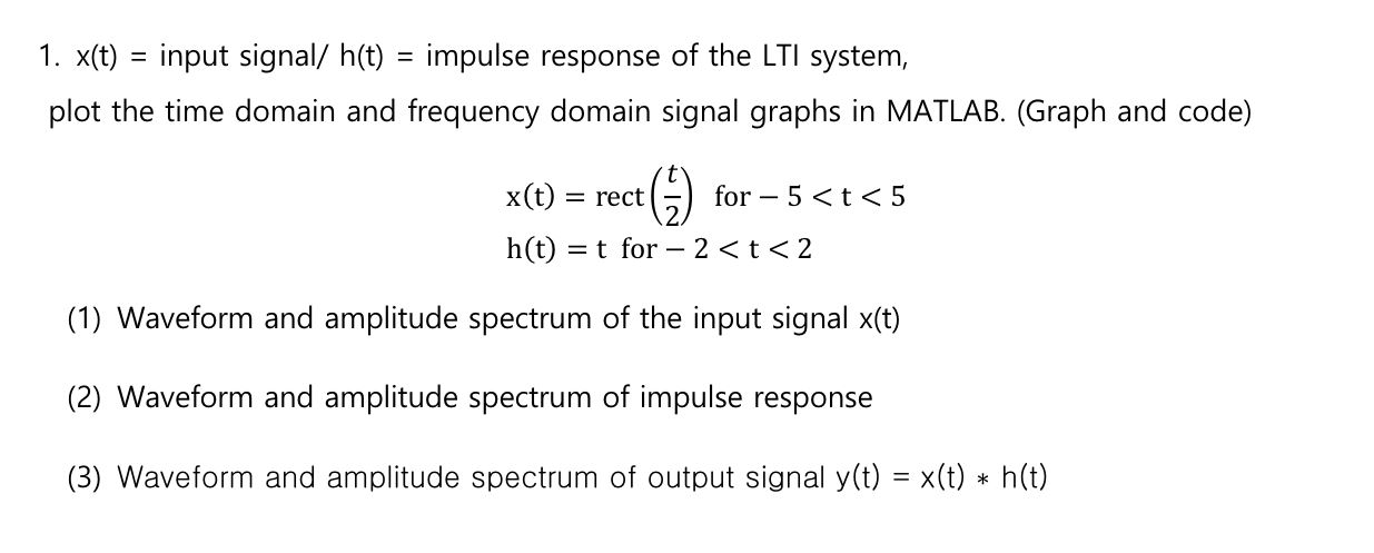 Solved = 1. x(t) = input signal/ h(t) impulse response of | Chegg.com