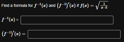 Solved Find a formula for f−1(x) and (f−1)′(x) if f(x)=x−51 | Chegg.com