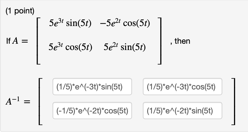 Solved (1 point) [ 5e3+ sin(5t) –5e2+ cos(5t) If A = , then | Chegg.com