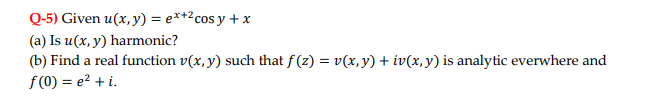 Solved Q-5) Given u(x,y)=ex+2cosy+x (a) Is u(x,y) harmonic? | Chegg.com