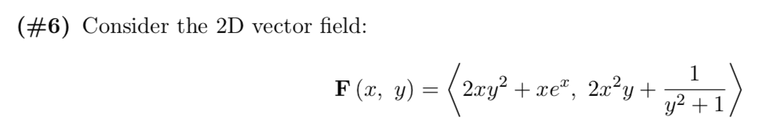Solved (#6) Consider the 2D vector field: F(z, 9) =(2x + | Chegg.com