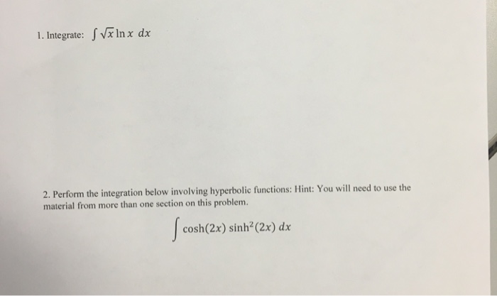 Solved 1. Integrate: Vx Inx dx 2. Perform the integration | Chegg.com