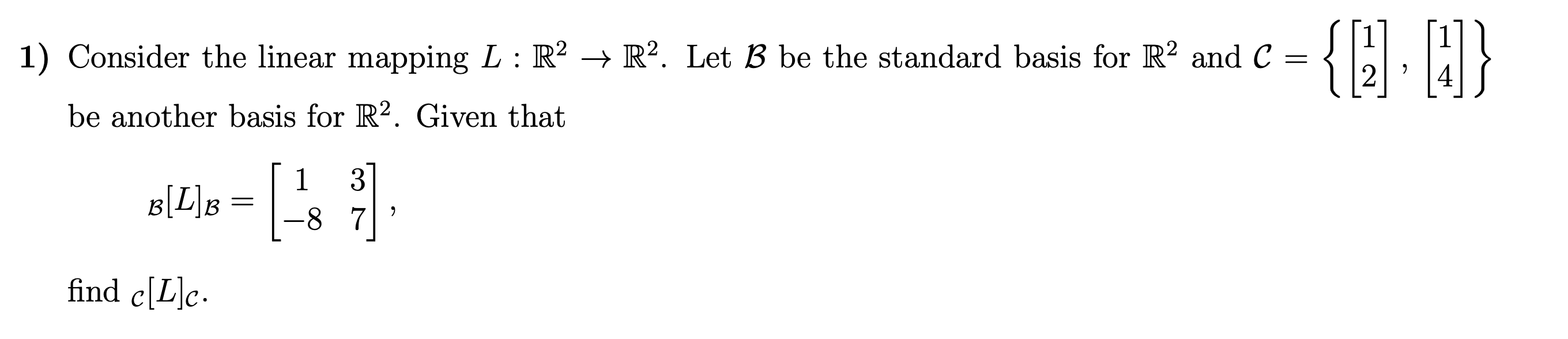 Solved Consider the linear mapping L:R2→R2. ﻿Let B ﻿be the | Chegg.com