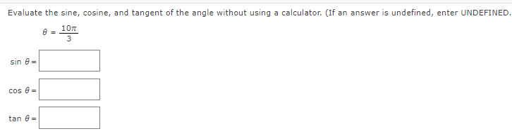 Solved Evaluate the sine, cosine, and tangent of the angle | Chegg.com