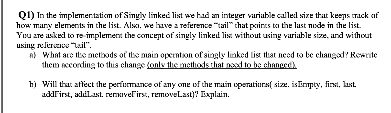 Solved Q1) In the implementation of Singly linked list we | Chegg.com