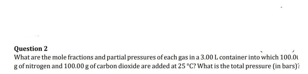Solved Question 2 What are the mole fractions and partial | Chegg.com