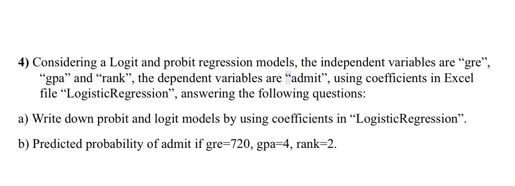 Solved 4) Considering a Logit and probit regression models, | Chegg.com