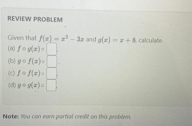Solved Given that f(x)=x2−3x and g(x)=x+8, calculate (a) | Chegg.com