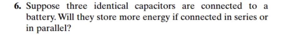 Solved 6. Suppose three identical capacitors are connected | Chegg.com