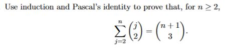 Solved Use induction and Pascal's identity to prove that, | Chegg.com