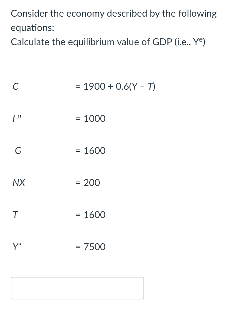 Solved Consider the economy described by the following | Chegg.com