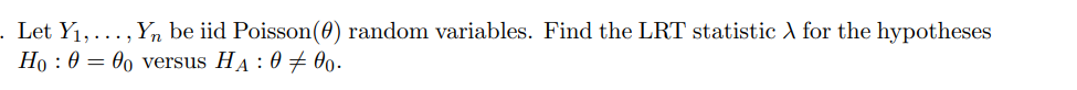 Solved Let Y1,…,Yn be iid Poisson (θ) random variables. Find | Chegg.com