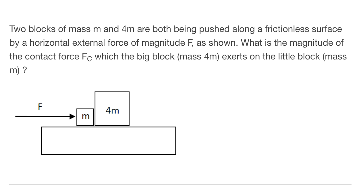 Solved Two blocks of mass m and 4m are both being pushed | Chegg.com