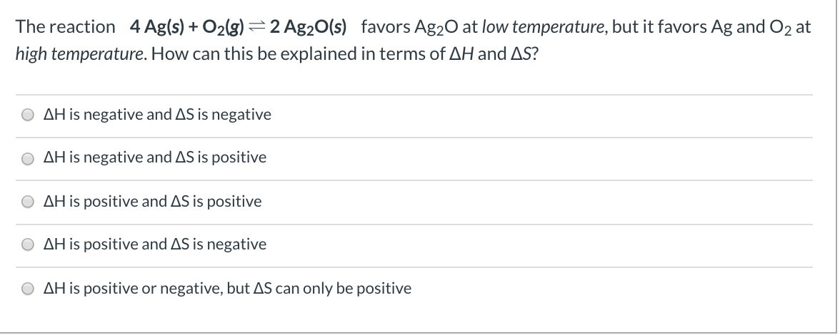 Solved The reaction 4 Ag(s) + O2(g) = 2 Ag2O(s) favors Ag2O | Chegg.com