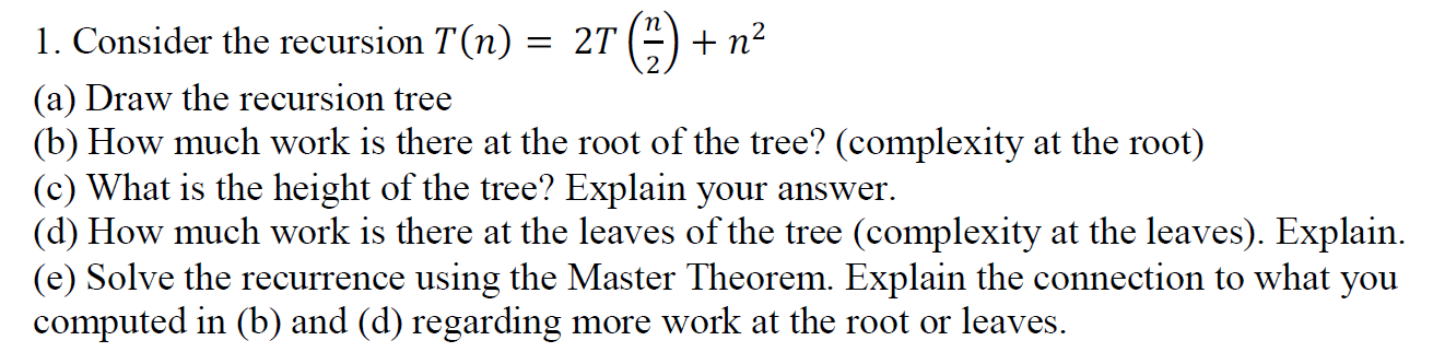 Solved n + n2 2 1. Consider the recursion T(n) = 2T (a) Draw | Chegg.com