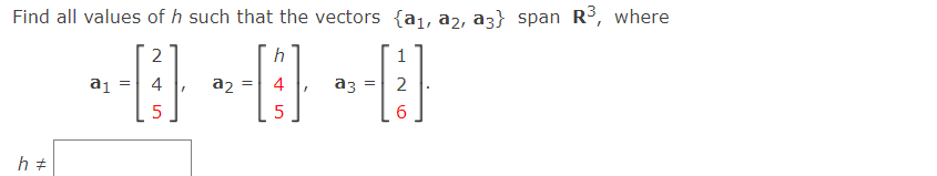 Solved Find all values of h such that the vectors {a1,a2,a3} | Chegg.com