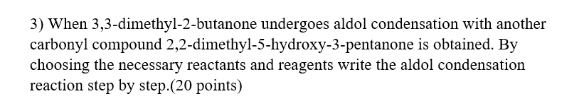 Solved 3) When 3,3-dimethyl-2-butanone undergoes aldol | Chegg.com