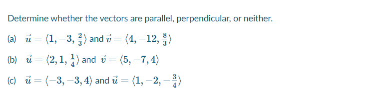 Solved Determine whether the vectors are parallel, | Chegg.com