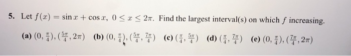 Solved 5. Let f(x) = sinx + cosx, 0