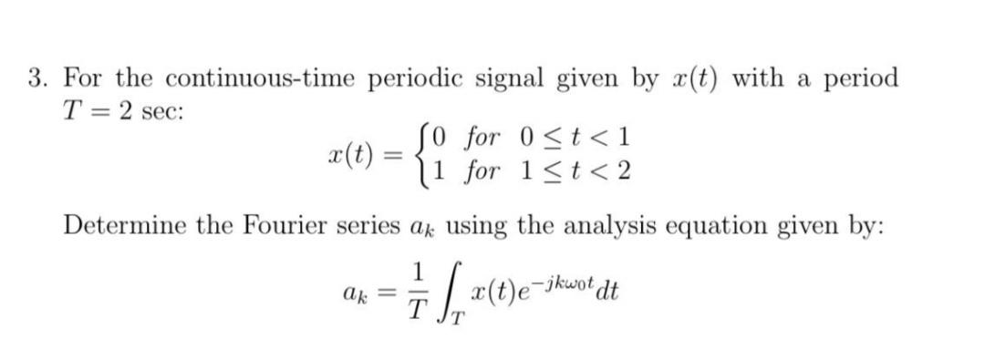 Solved 3. For the continuous-time periodic signal given by | Chegg.com