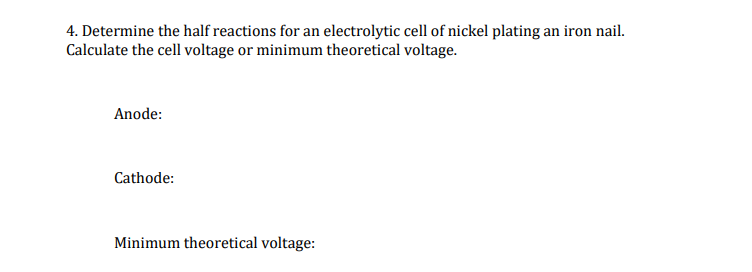 Solved 4. Determine the half reactions for an electrolytic | Chegg.com