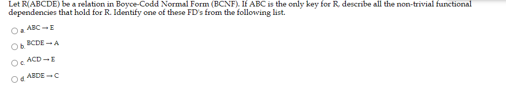 Solved Let R(ABCDE) be a relation in Boyce-Codd Normal Form | Chegg.com