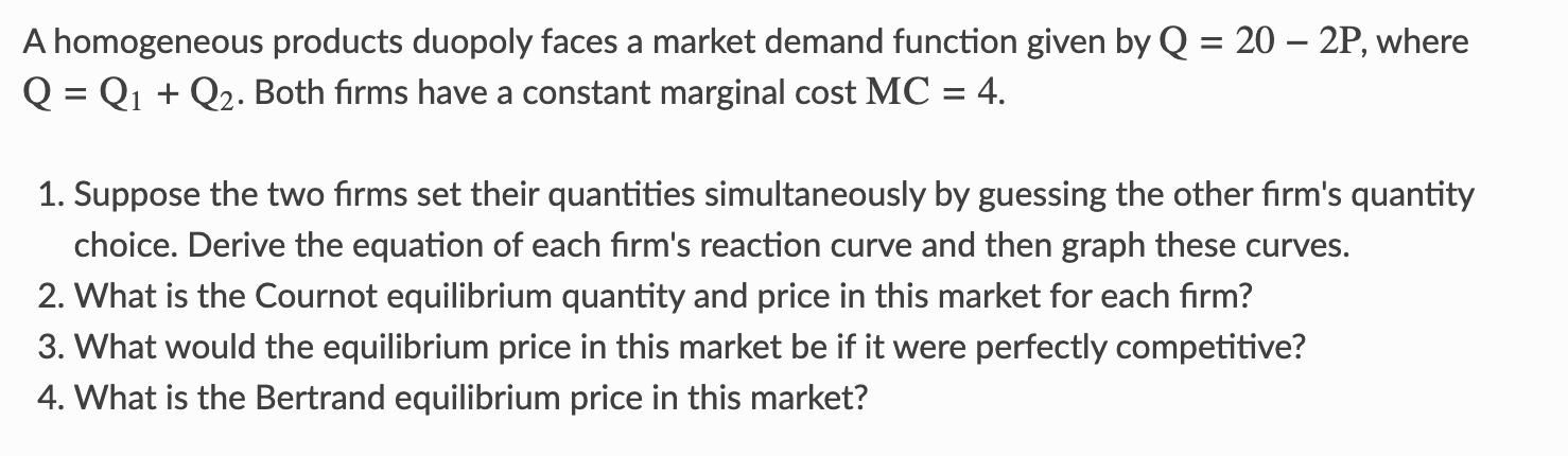 Solved A homogeneous products duopoly faces a market demand | Chegg.com