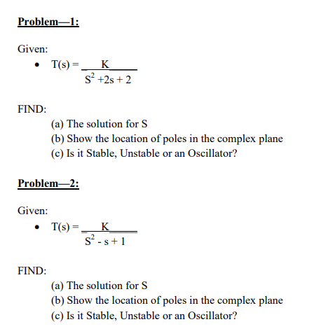 Solved Problem-l: Given: T(s) = K S2 +2s+2 · FIND: (a) The | Chegg.com
