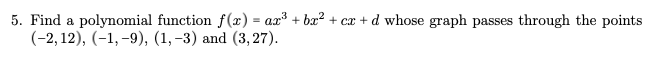 Solved 5. Find a polynomial function f(x)=ax3+bx2+cx+d whose | Chegg.com