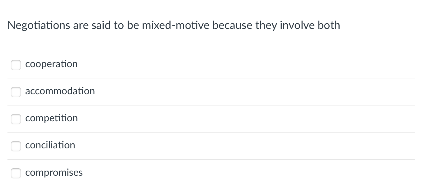 Solved Negotiations are said to be mixed-motive because they | Chegg.com