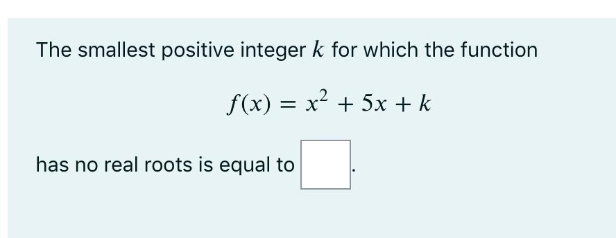 Solved The smallest positive integer k for which the | Chegg.com