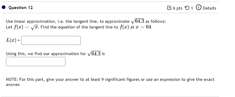 Solved Question 12 6 pts 1 Details Use linear approximation, | Chegg.com