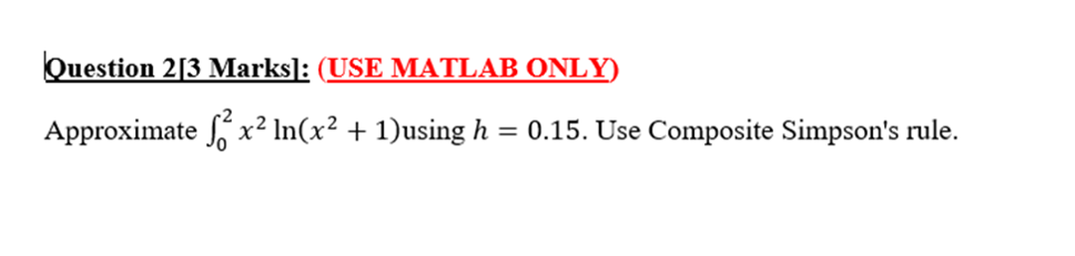 Solved Question 2[3 Marks): (USE MATLAB ONLY) Approximate $ | Chegg.com
