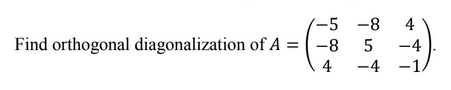 Solved Find orthogonal diagonalization of | Chegg.com