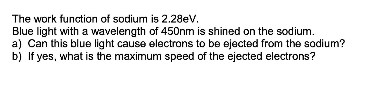 Solved The work function of sodium is 2.28eV. Blue light | Chegg.com