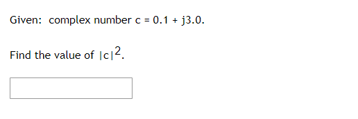 Solved Given: complex number c=0.1+j3.0. Find the value of | Chegg.com