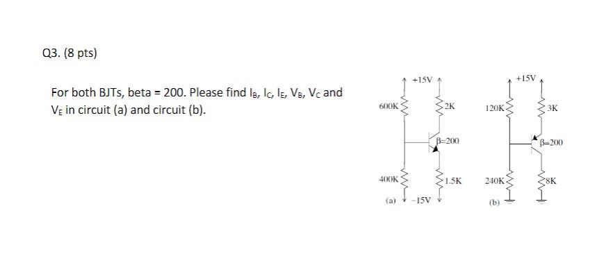 Solved For both BJTs, beta =200. Please find IB,IC,IE,VB,VC | Chegg.com