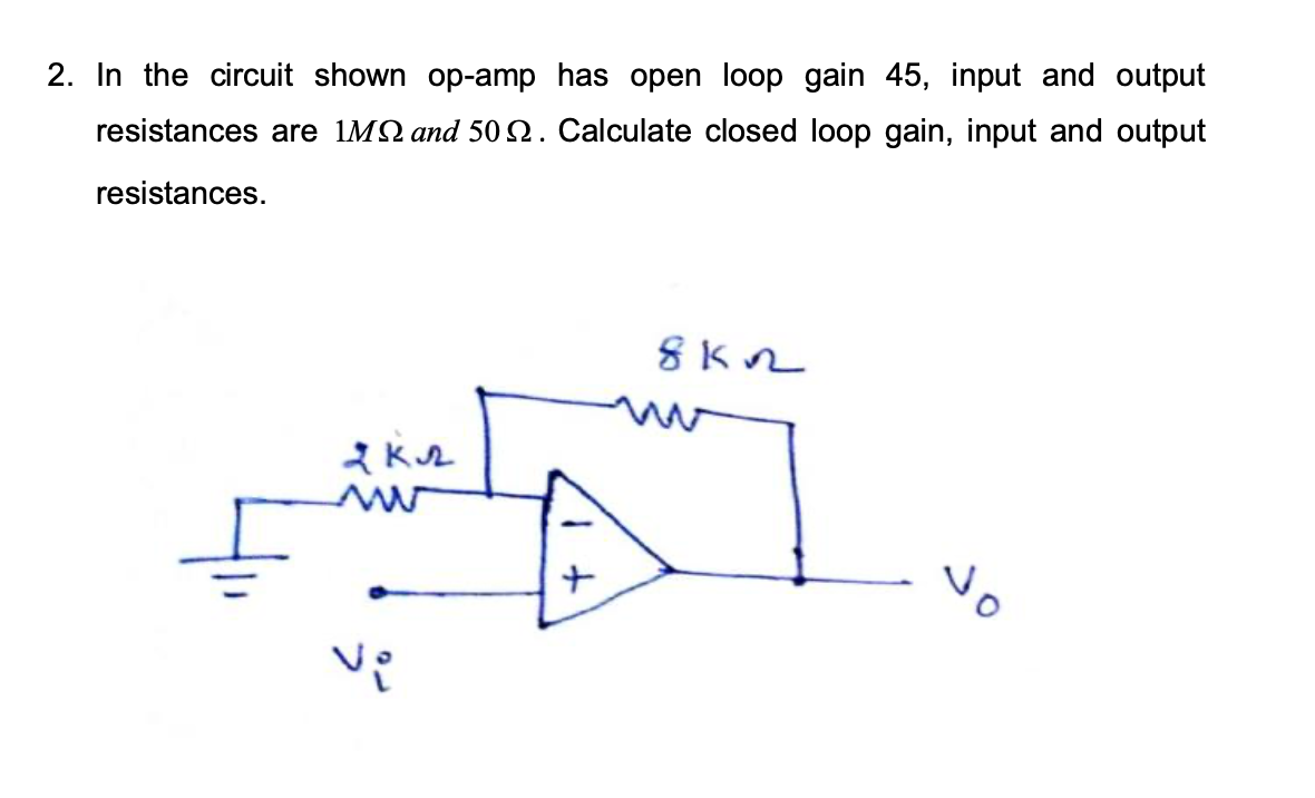 Solved 2. In the circuit shown op-amp has open loop gain 45, | Chegg.com