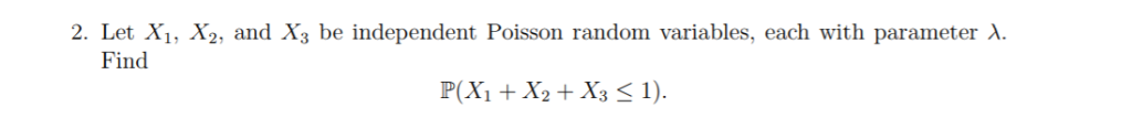 Solved 2. Let Xi, X2, and X3 be independent Poisson random | Chegg.com