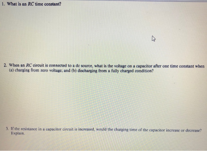 Solved 1. What is an RC time constant? 2. When an RC circuit | Chegg.com