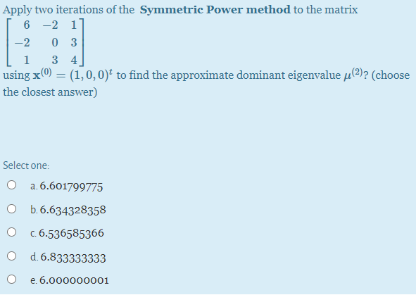 Solved Apply two iterations of the Symmetric Power method to | Chegg.com